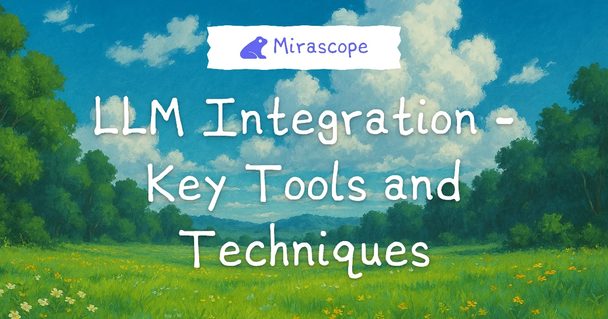 LLM Integration - Key Tools and Techniques | Mirascope