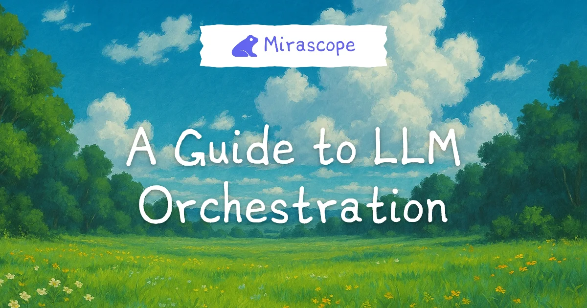 A Guide to LLM Orchestration | Mirascope