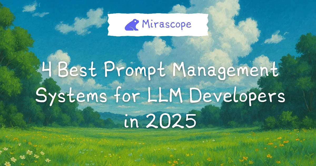 4 Best Prompt Management Systems for LLM Developers in 2025 | Mirascope