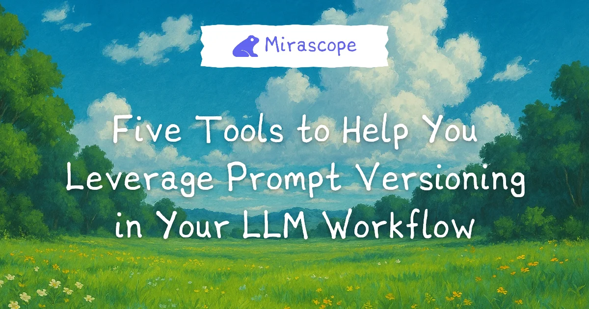 Five Tools to Help You Leverage Prompt Versioning in Your LLM Workflow ...